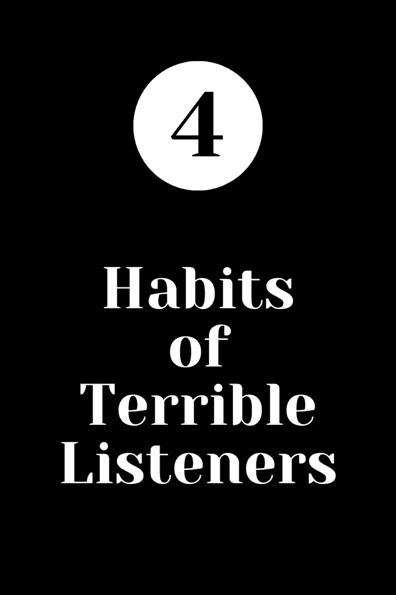 Bad Listeners: 4 Annoying Habits They Have in Common