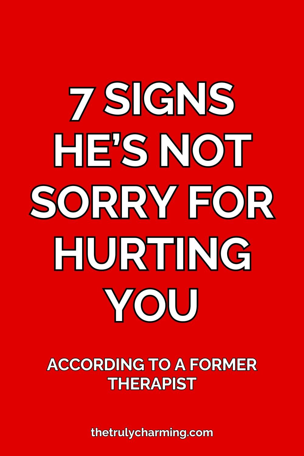 7 Warning Signs He's Not Sorry for Hurting You