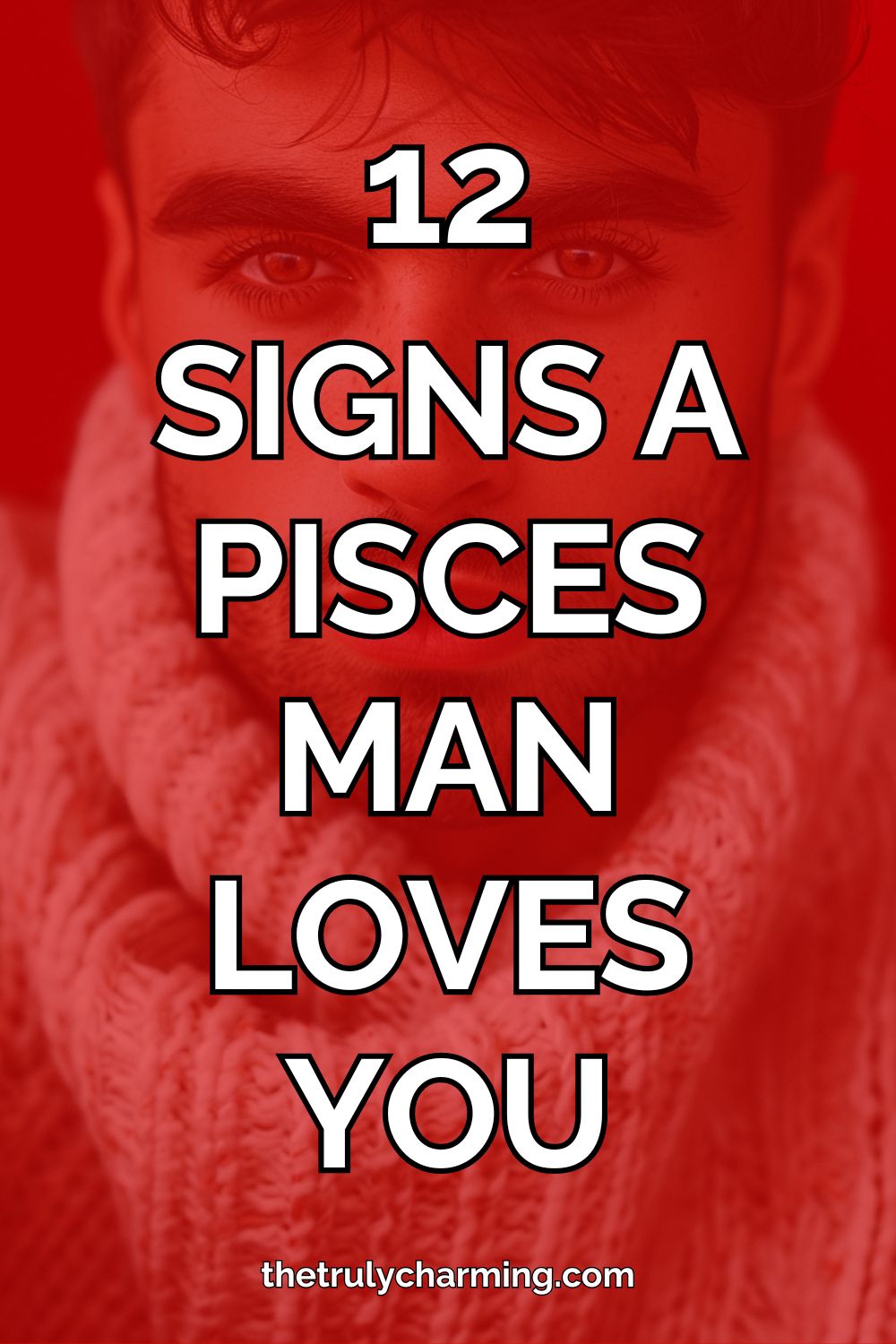 12 Signs a Pisces Man Loves You