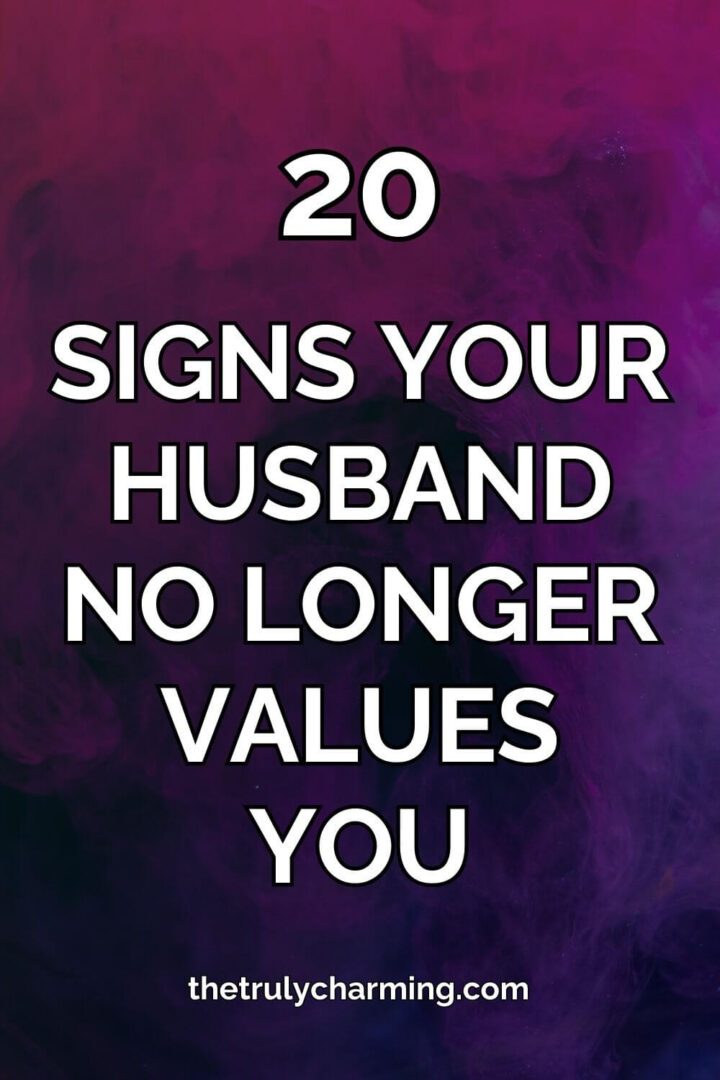 When Your Husband Doesn't Value You Anymore: 20 Signs